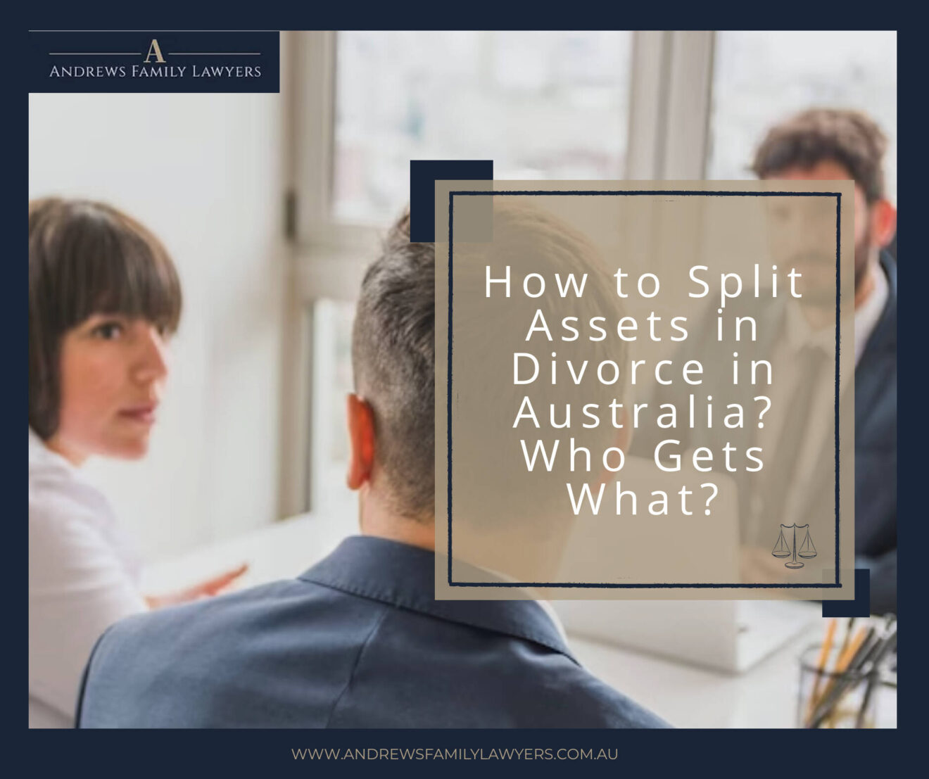 How to Split Assets in Divorce Australia | 50/50, 60/40, 70/30