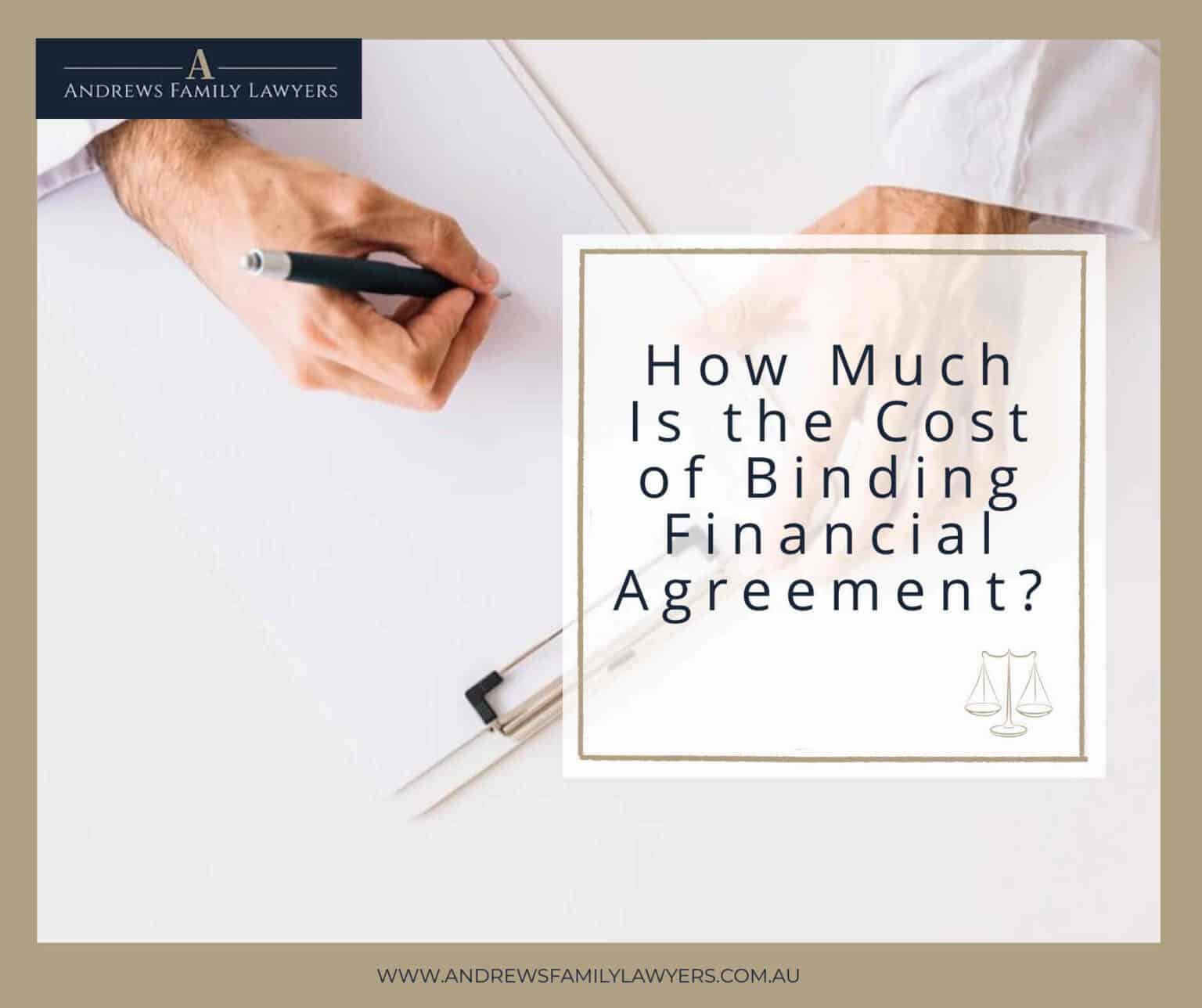 How Much Is the Cost of Binding Financial Agreement Today?